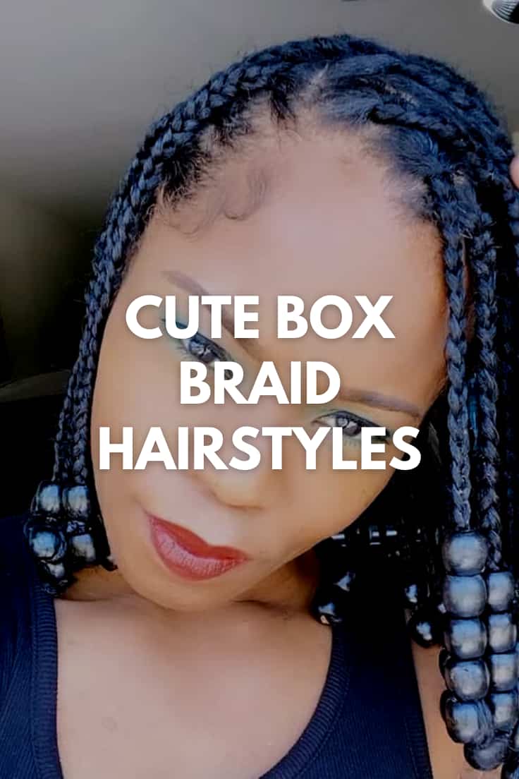21 Cute Box Braid Hairstyles to Inspire Your Next Look