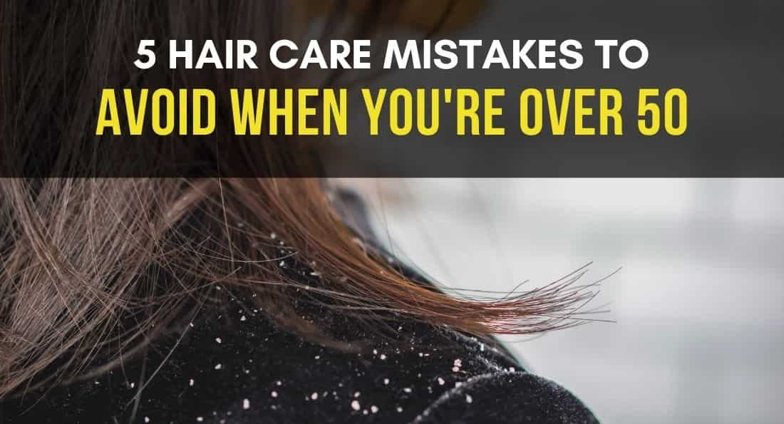5 Hair Mistakes to Avoid When You’re Over 50