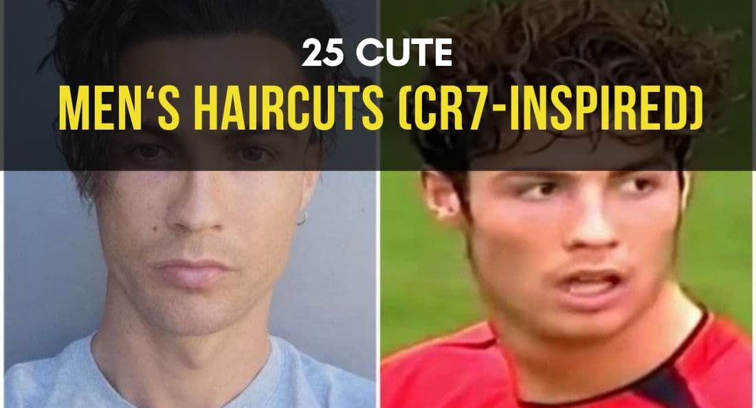 25 Best CR7 Haircuts with Names [2008- Till Date]