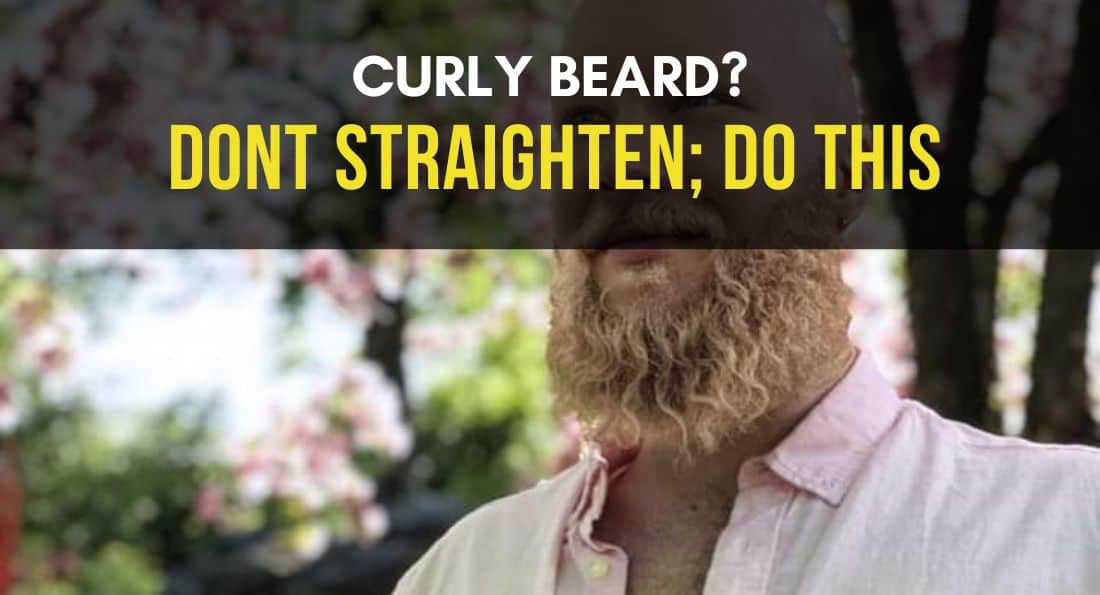 Curly Beard: Don't Straighten! Do This Instead [100% Working]