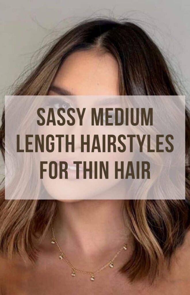 50 Sassy Medium Length Hairstyles for Thin Hair