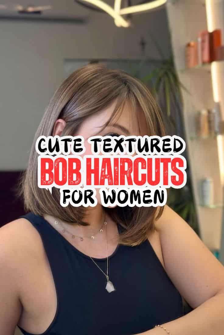 31 Inspiring Textured Bob Haircuts for Women