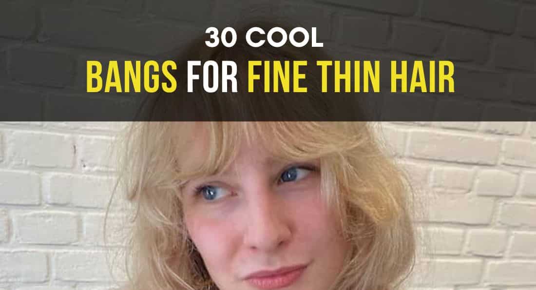 30 Cool Bangs for Fine Thin Hair & Thick Hair