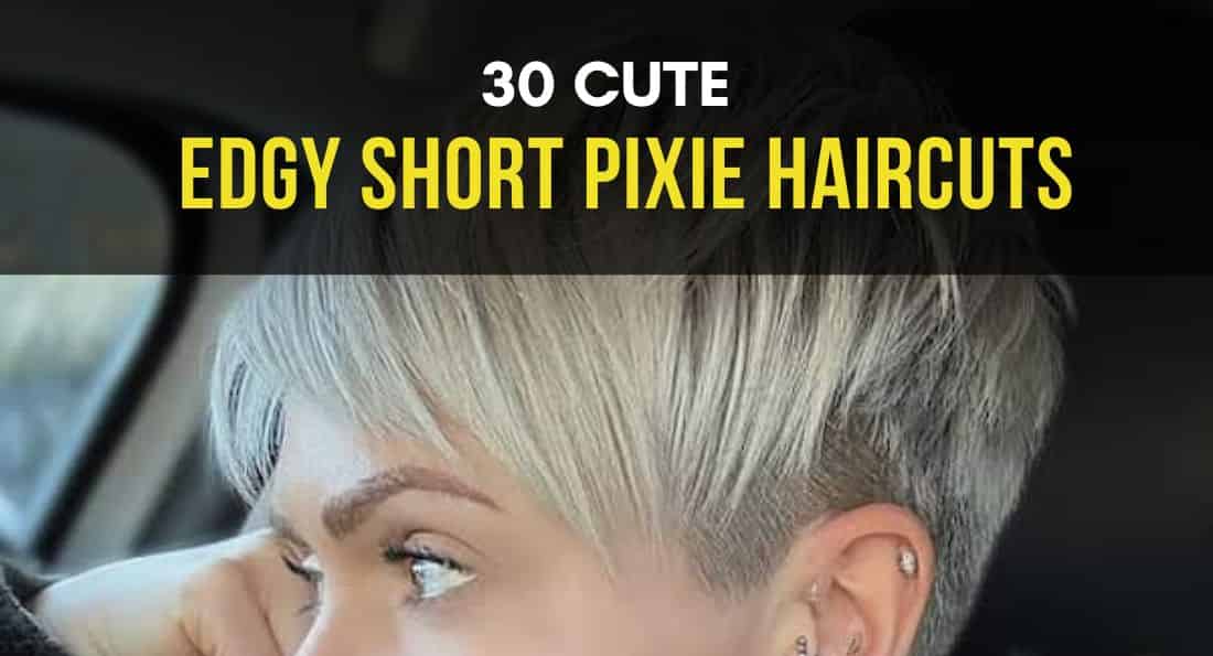 30 Cute Edgy Short Pixie Cuts You’ll Love to Try