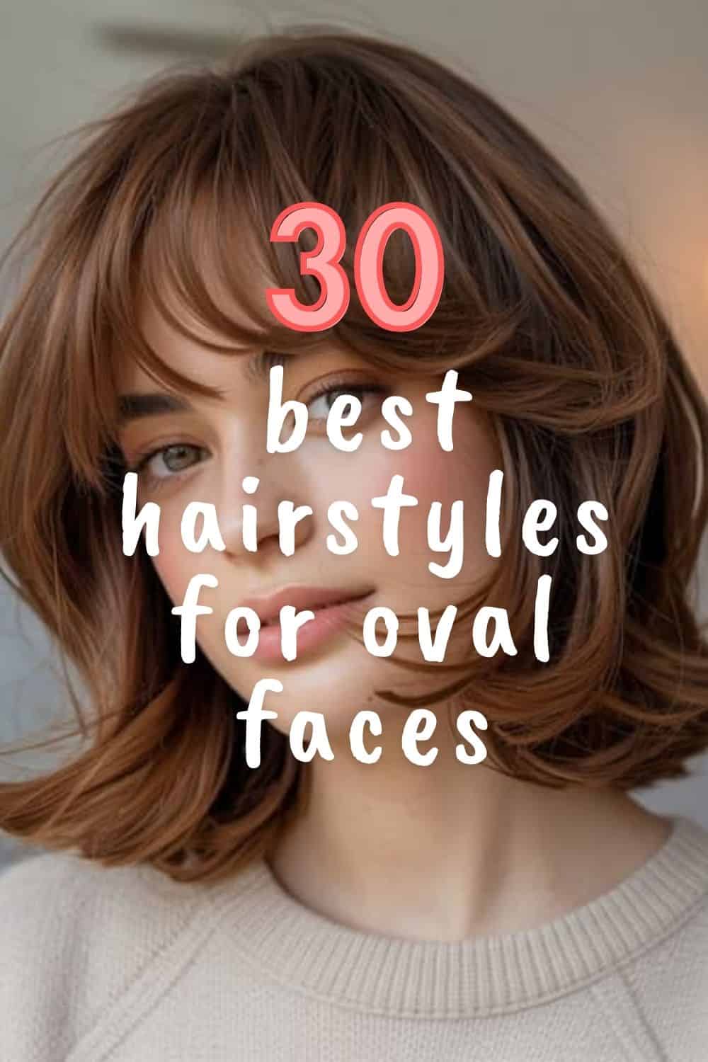 30 Oval Face Shape Hairstyles You'll Never Regret