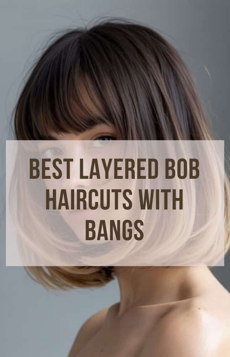 30 Best Layered Bob with Bangs You Can't Resist