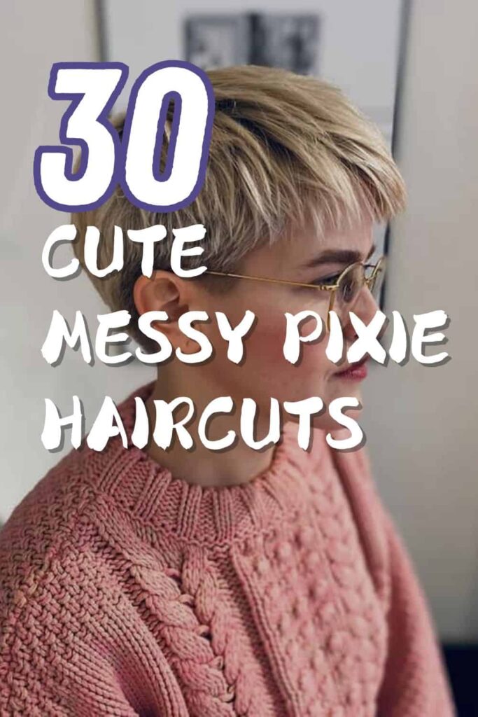 30 Super Cute Messy Pixie Cuts for All Women