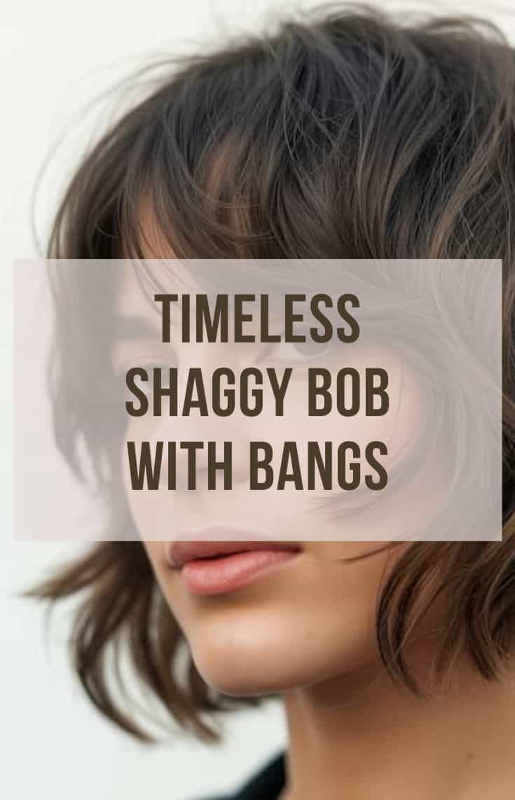 30 Timeless Shaggy Bob with Bangs You'll Never Regret