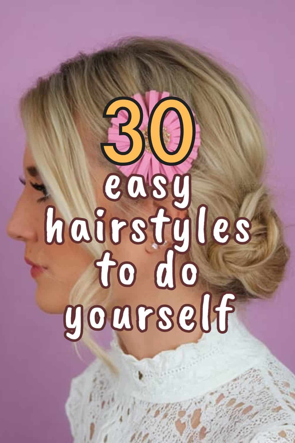 30 Easy Hairstyles To Do Yourself [2026 Updated]